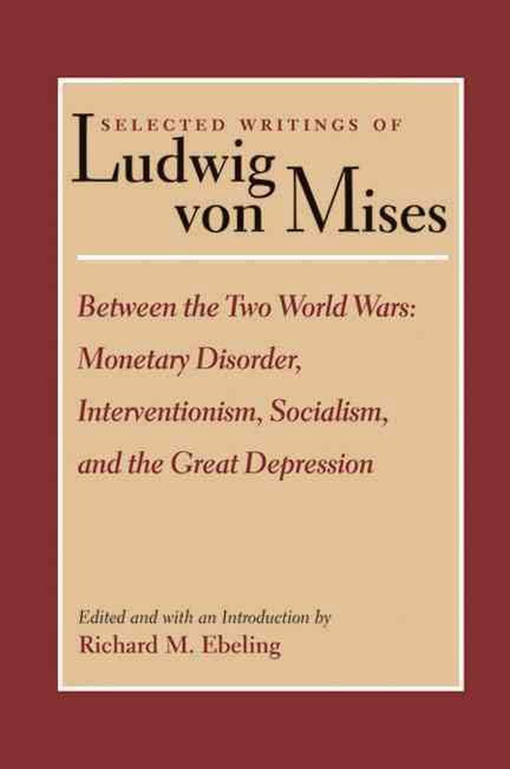 Selected Writings of Ludwig Von Mises, Volume 2 -- Between the Two ...