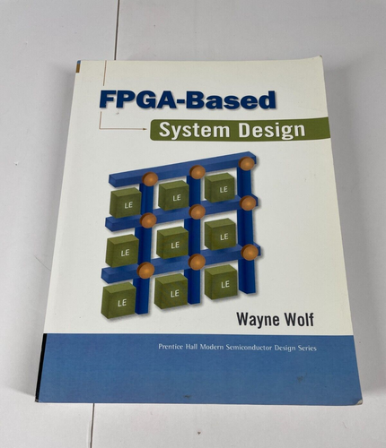 FPGA-Based System Design by Wayne Wolf (2004, Trade Paperback) for sale ...
