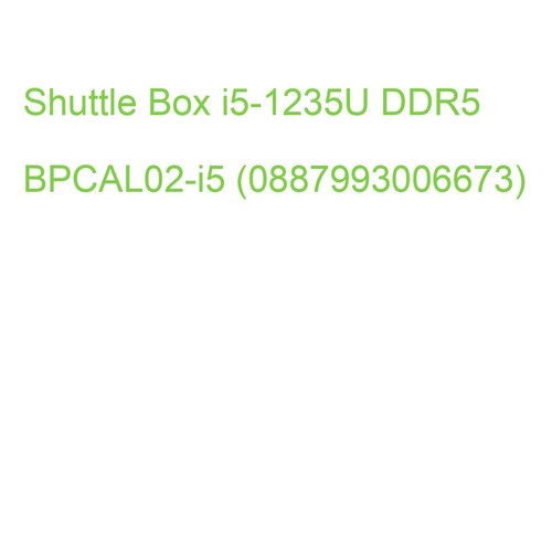 Shuttle Box i5-1235U DDR5 BPCAL02-i5 (0887993006673) 887993006673 | eBay.de