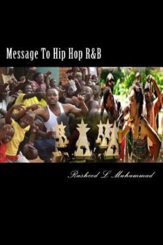 Message to Hip Hop R&B : Get Your Conscious Back by Rasheed Muhammad ...