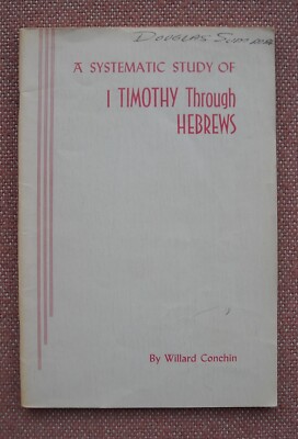 SYSTEMATIC STUDY OF 1 TIMOTHY THRU HEBREWS ~ WILLARD CONCHIN ~ Church ...