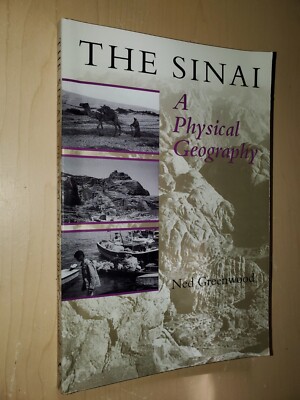 The Sinai : A Physical Geography by Ned Greenwood (1997, Trade ...
