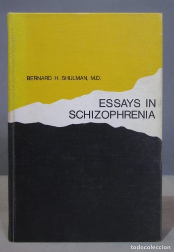 Essays in Schizophrenia. Bernard H. Shulman | eBay