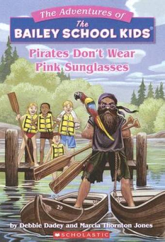 Pirates Don't Wear Pink Sunglasses (The Adventures of the Bailey Sch ...