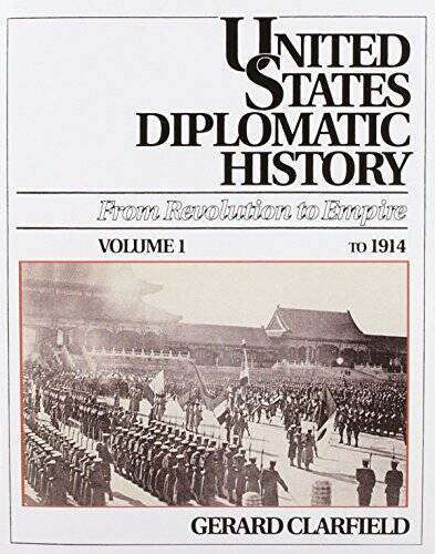 United States Diplomatic History: From Revolution To Empire, Vo - VERY ...
