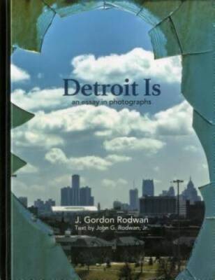 Detroit Is: An Essay in Photographs - Hardcover By Rodwan, J Gordon ...