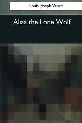 Alias the Lone Wolf by Louis Joseph Vance (2017, Trade Paperback) for sale online | eBay UK