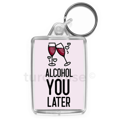 Alcohol You Later Keyring Funny Joke Gift Key Fob Keychain | Medium ...