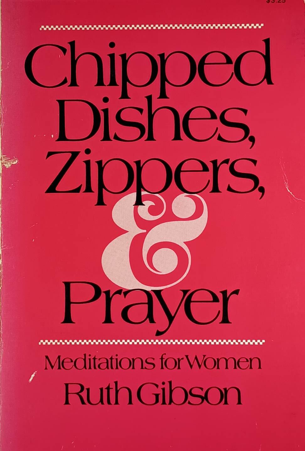 Chipped Dishes, Zippers, & Prayer: Meditations for Women by Ruth Gibson / 1977 9780849928086 | eBay
