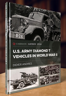 U.S. Army Diamond T Vehicles in World War II (2022 Casemate Illustrated ...
