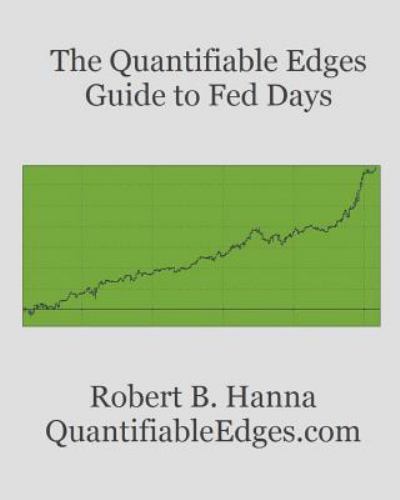 Quantifiable Edges Guide to Fed Days by Robert B. Hanna (2010, Trade Paperback) for sale online ...