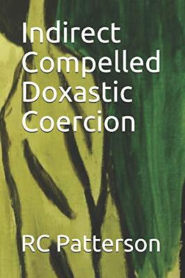 Indirect Compelled Doxastic Coercion, Patterson 9781792041914 Free ...