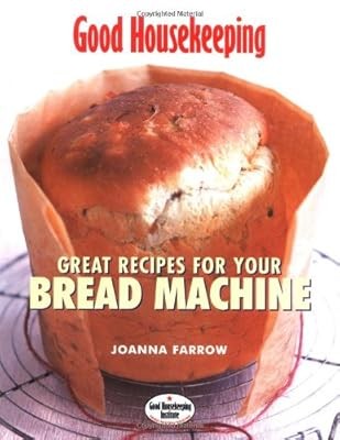 Great Recipes for Your Bread Machine (Good Housekeeping), Farrow ...