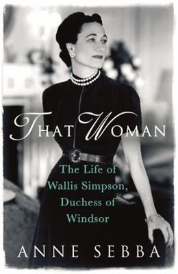 That Woman : The Life of Wallis Simpson, Duchess of Windsor Anne | eBay