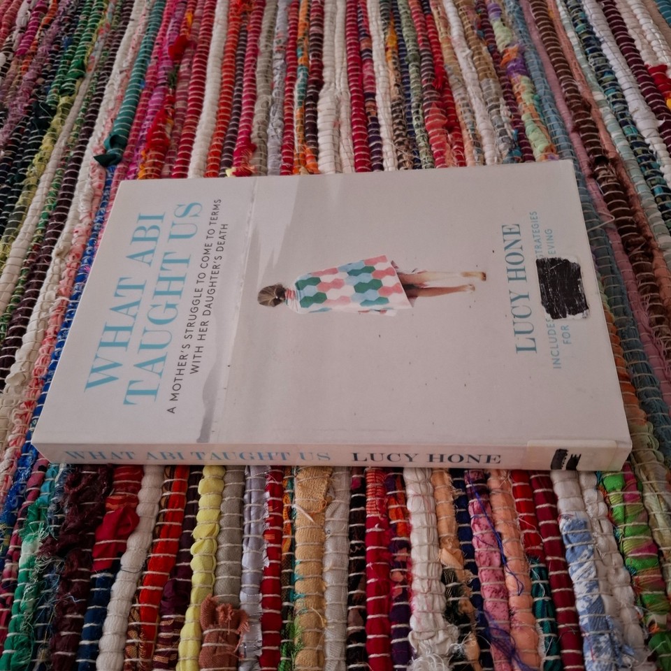 What Abi Taught us Lucy Hone Memoir Grief Loss Mother Daughter Story PB ...