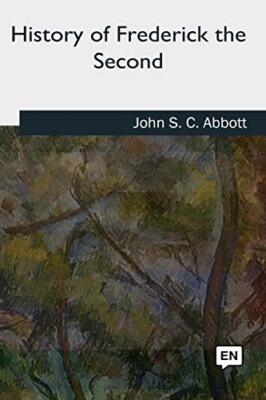 History of Frederick the Second, Abbott New 9781727724967 Fast Free ...