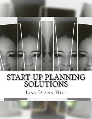 Start-Up Planning Solutions: Home Based Business by Lisa Diana Hill ...