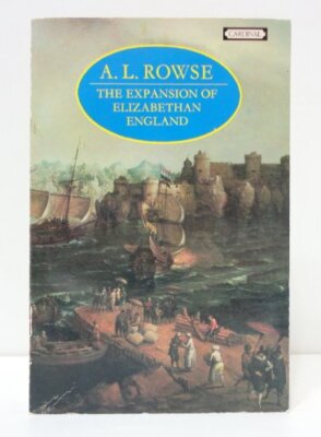 THE EXPANSION OF ELIZABETHAN ENGLAND By A.L. ROWSE | eBay