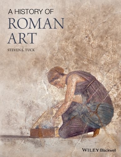 A HISTORY OF ROMAN ART By Steven L. Tuck - Hardcover 9781444330250| eBay