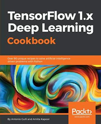 TensorFlow 1.x Deep Learning Cookbook 9781788293594| eBay