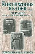 THE NORTHWOODS READER: NORTHERN WIT AND WISDOM, VOLUME 1 By Cully Gage ...