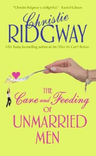 The Care and Feeding of Unmarried Men by Christie Ridgway: New ...