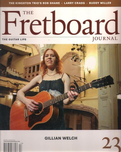 The FRETBOARD JOURNAL Fall 2011 #23 GILLIAN WELCH Bob Shane Larry Cragg ...