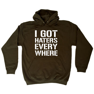 Got Haters Everywhere - Novelty Mens Womens Clothing Funny Gift Hoodies ...