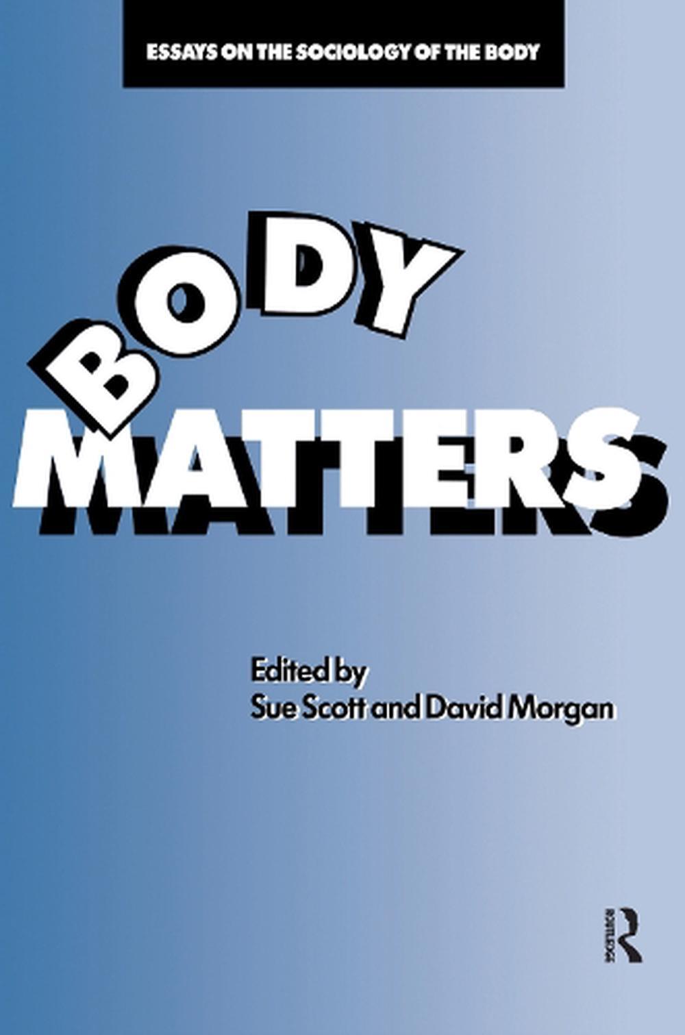 Body Matters: Essays On The Sociology Of The Body by Sue Scott (English ...