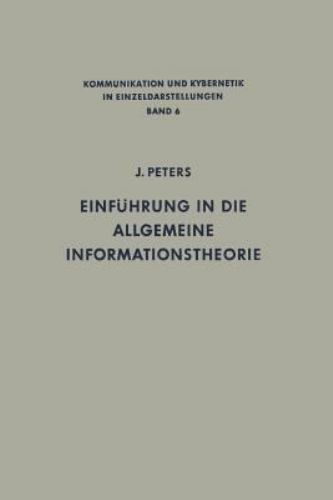 Communication and Cybernetics Ser.: Einführung in Die Allgemeine Informationstheorie by J ...