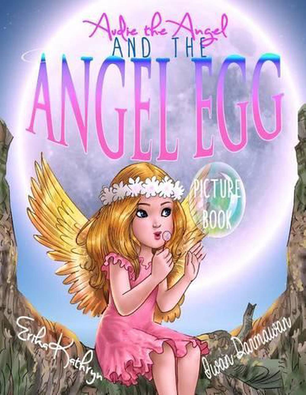 The Angel Archives Ser.: Audie the Angel: PICTURE BOOK : The Angel Egg ...