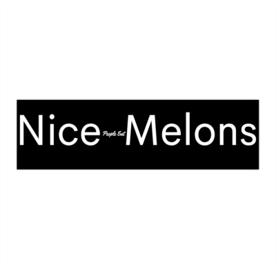 Bumper Stickers Nice Melons Nice People Eat Melons | eBay