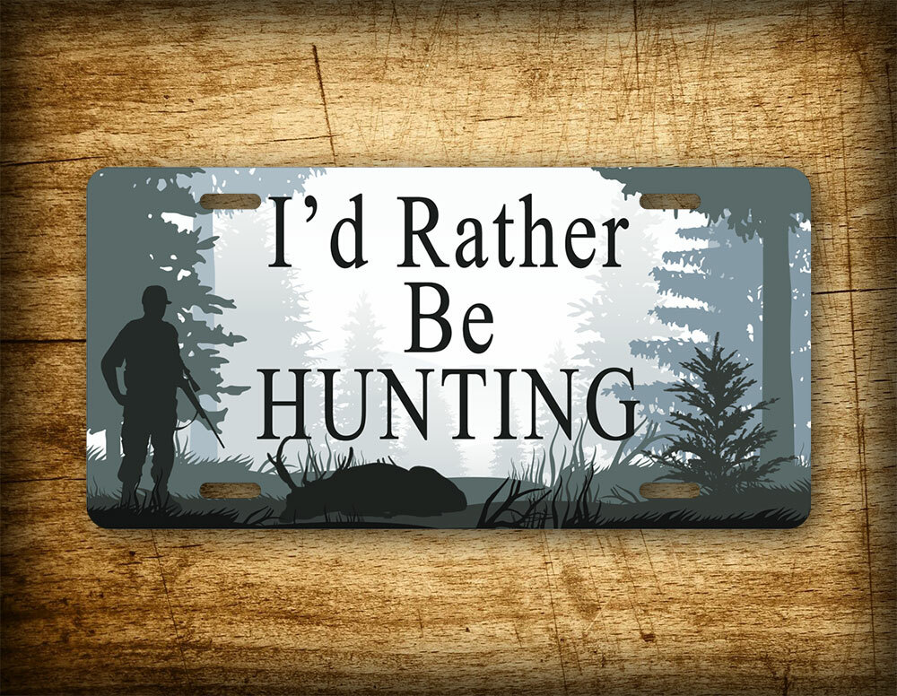 Deer Hunting License Plate "I'd Rather Be Hunting" Deer Hunter Auto Tag ...
