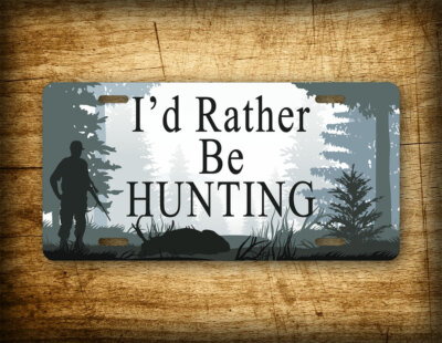 Deer Hunting License Plate "I'd Rather Be Hunting" Deer Hunter Auto Tag ...