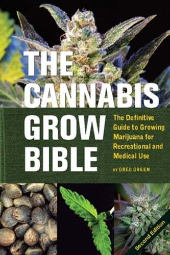 The Cannabis Grow Bible: The Definitive Guide to Growing Marijuana for ...
