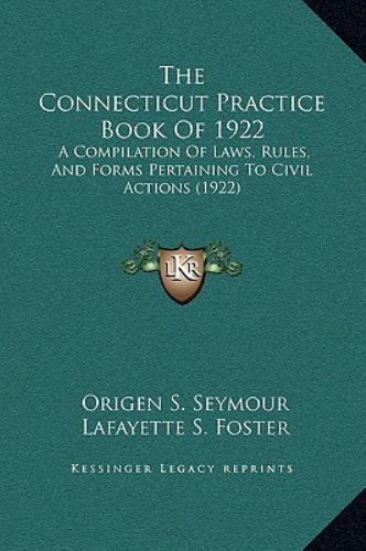 Connecticut Practice Book Of 1922 : A Compilation of Laws, Rules, and ...