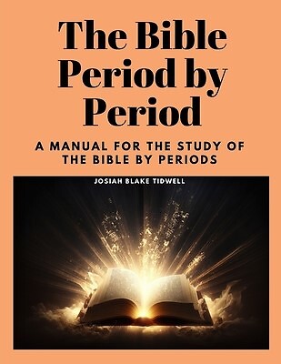 The Bible Period by Period Manual for Study Bible b by Josiah Blake ...