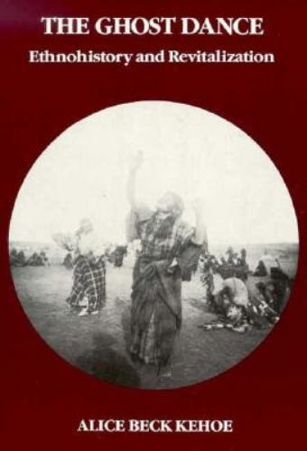 Case Studies in Cultural Anthropology: Ghost Dance : Ethnohistory and ...