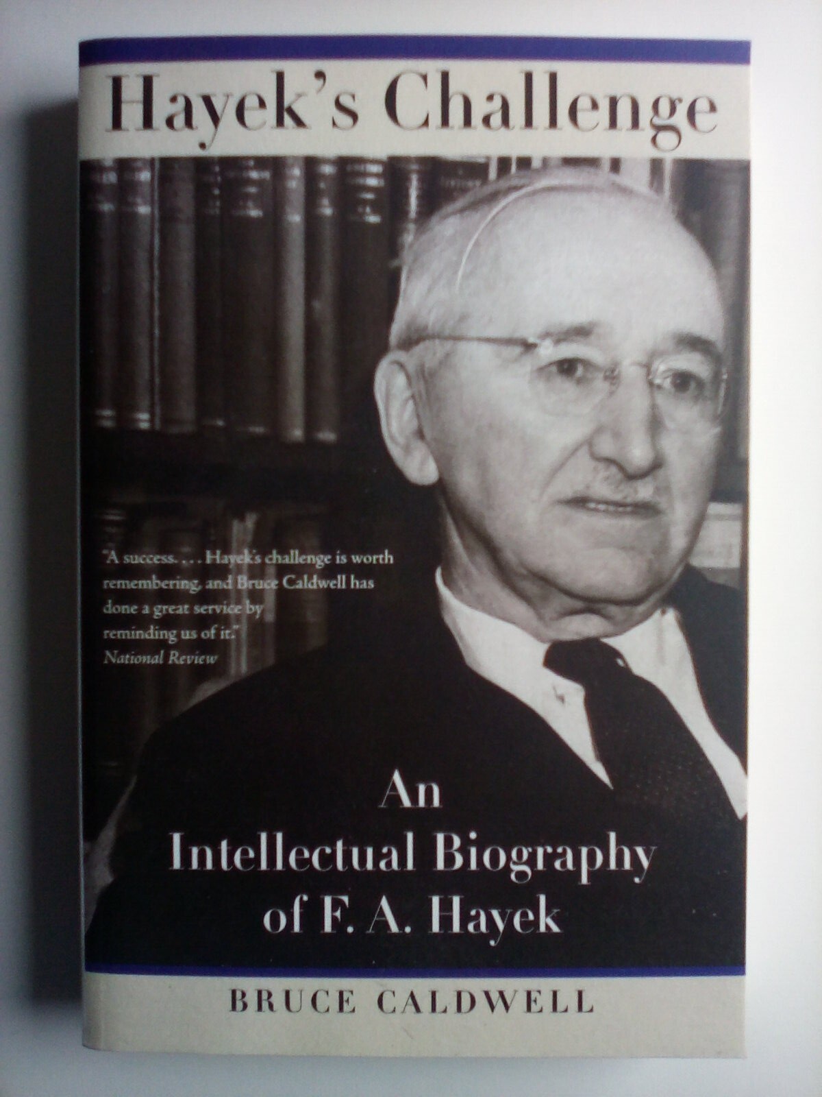 Hayek's Challenge An Intellectual Biography of F.A. Hayek 9780226091938 ...