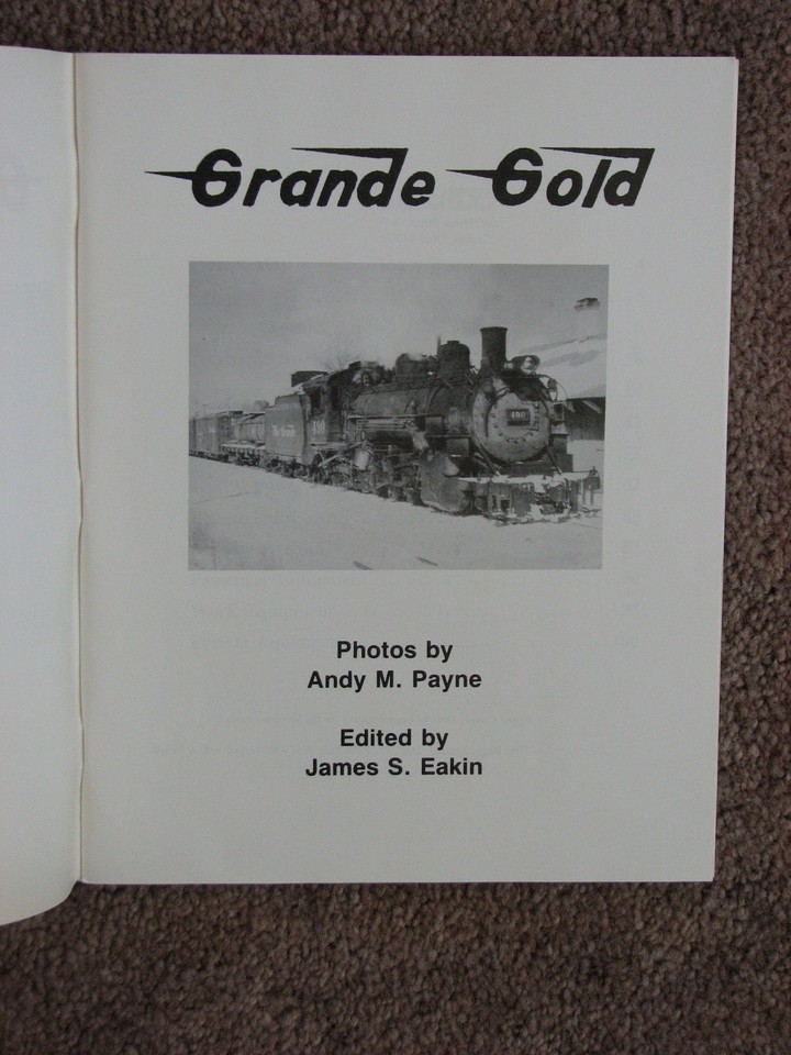 Grande Gold: Photos by Andy Payne - Eakin 1989 Softcover D&RGW Rio ...