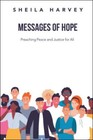 Messages of Hope: Preaching Peace and Justice for All by Harvey, Sheila ...