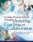 Creating Dynamic Schools Through Mentoring Coaching and Collaboration 9781416602965| eBay