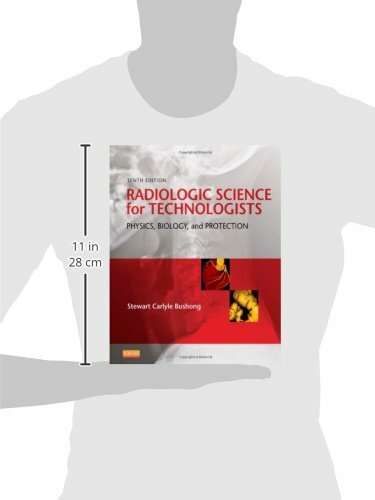 Radiologic Science for Technologists: Physics, Biology, and Protection ...