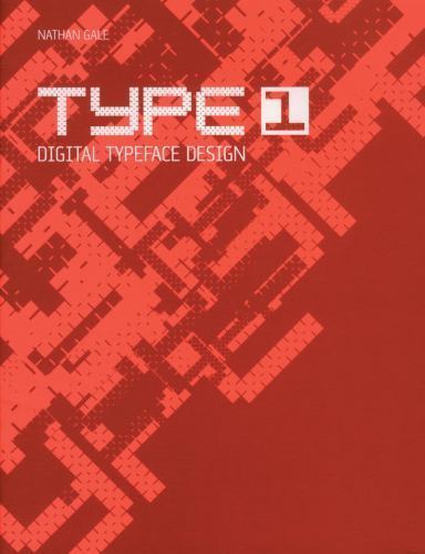 Type 1 : Digital Typeface Design by Nathaniel Gale (2002, Trade ...