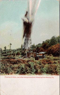 Greeting from Warren PA Flowing Oil Well after Torpedoed Derrick ...