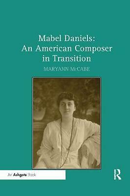 Mabel Daniels: an American Composer in Transition by Maryann McCabe (2019, Trade Paperback) for ...