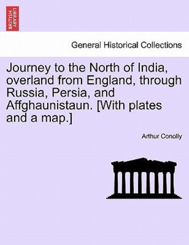 Journey to the North of India, Overland from England, Through Russia ...