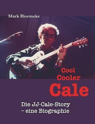 Cool Cooler Cale:Die JJ-Cale-Story - eine Biographie, Like New Used ...