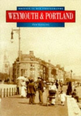 Weymouth and Portland in Old Photographs (Britain in by Gosling, Ted ...