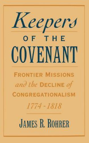 Religion in America Ser.: Keepers of the Covenant : Frontier Missions ...